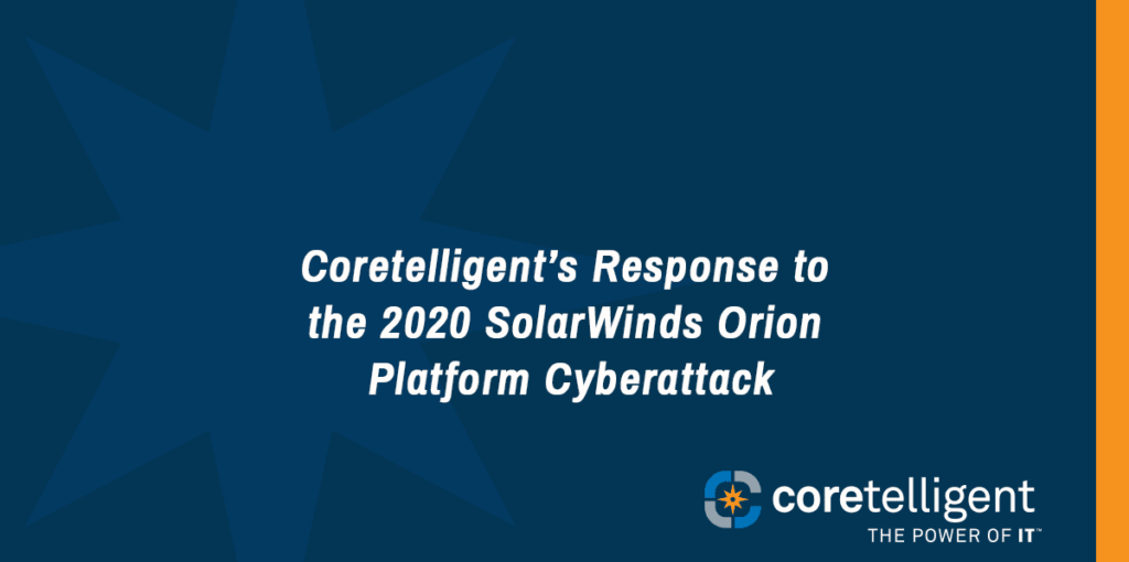 Coretelligent’s Response to the 2020 SolarWinds Orion Software ...